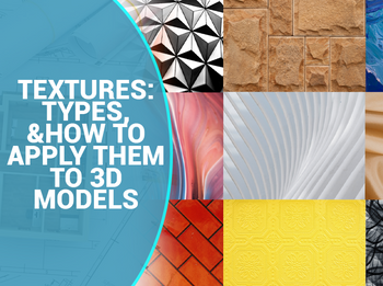Textures in 3D modeling-Types Available and How to Apply them to 3D Models